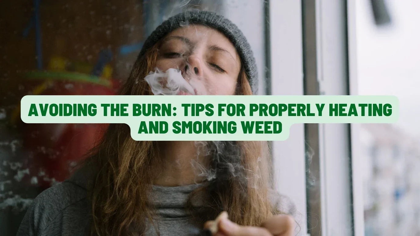 Avoiding the Burn: Tips for Properly Heating and Smoking Weed